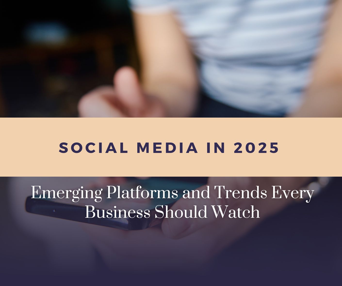 Social Media in 2025: Emerging Platforms and Trends Every Business ...
